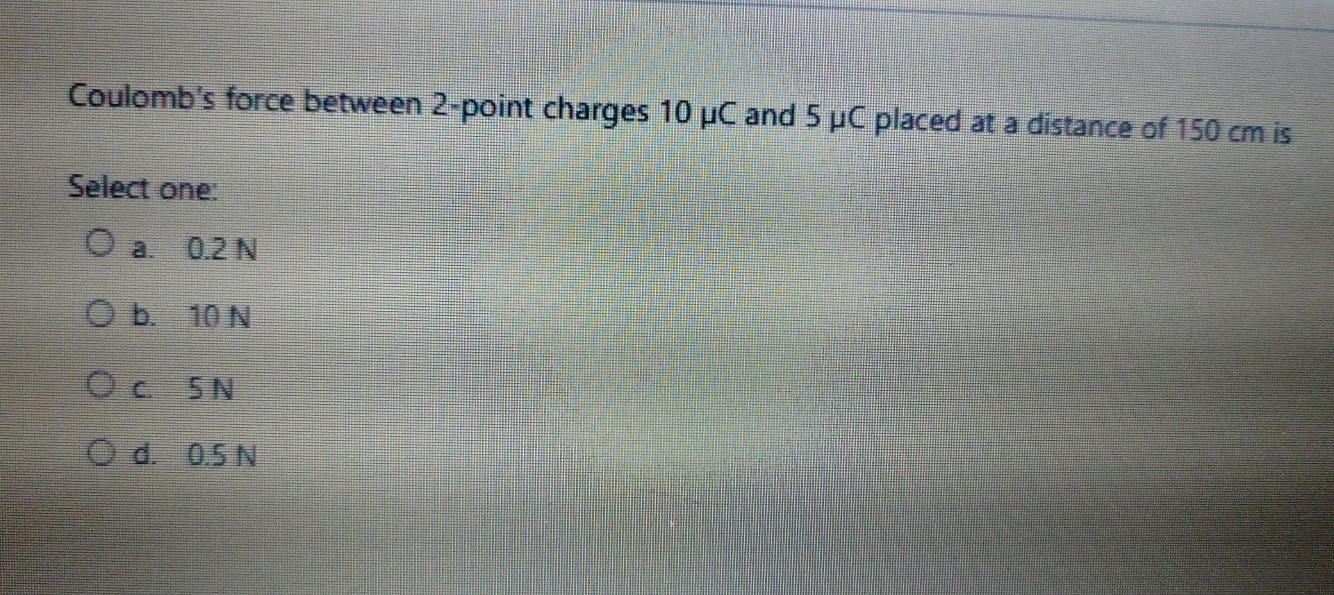 Solved Coulomb's force between 2-point charges 10μC and 5μC | Chegg.com