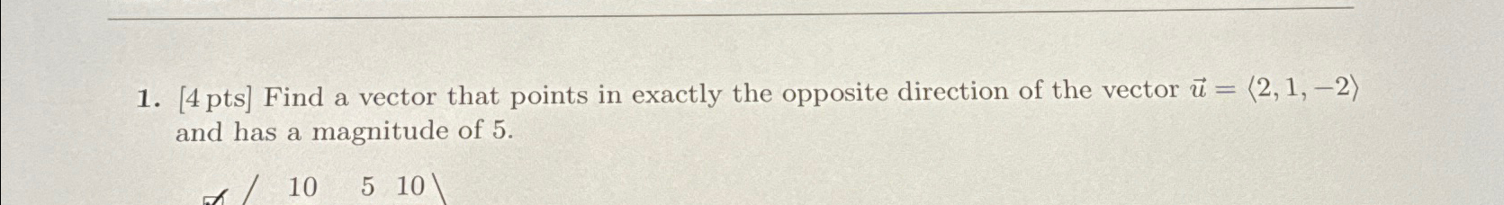 Solved 4pts ﻿Find a vector that points in exactly the | Chegg.com