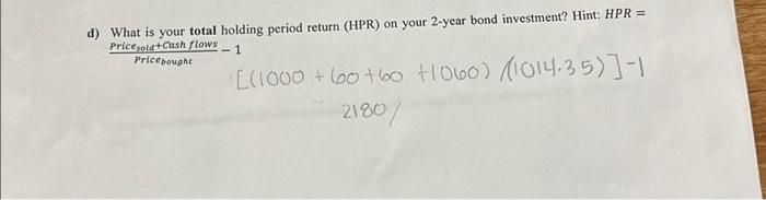 Solved d) What is your total holding period return (HPR) on | Chegg.com