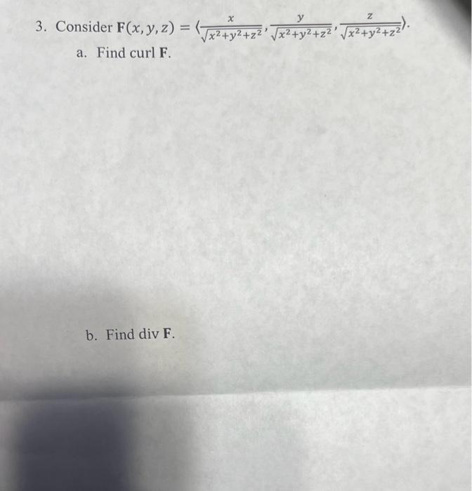 Solved Consider F(x, y, z)=(√²+y^²+z² ' √x² + y² +2²' | Chegg.com