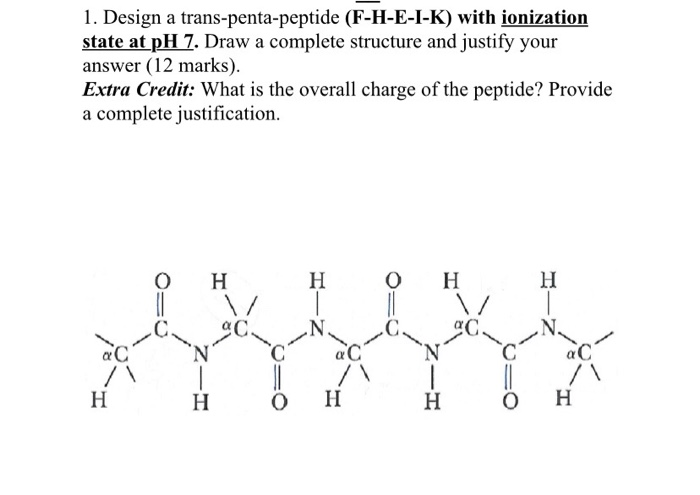 Solved 1. Design a trans-penta-peptide (F-H-E-I-K) with | Chegg.com
