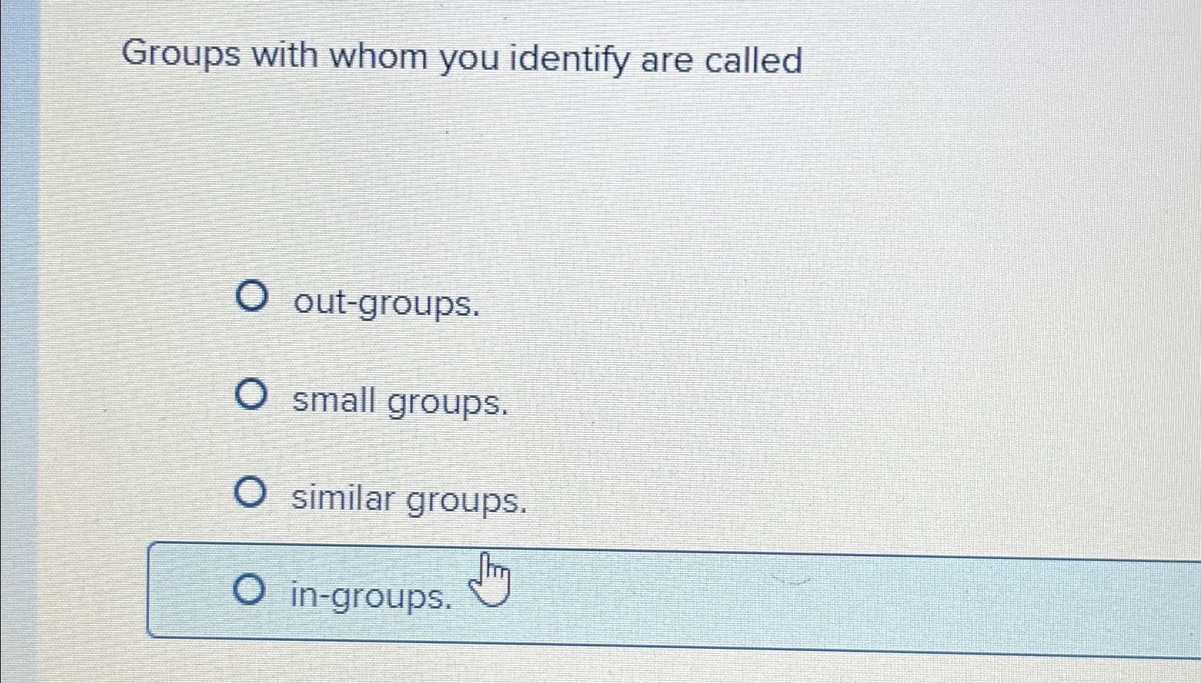 Solved Groups with whom you identify are | Chegg.com