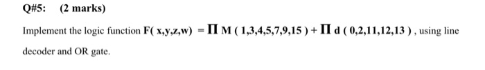 Solved Q#5: (2 marks) Implement the logic function F( | Chegg.com