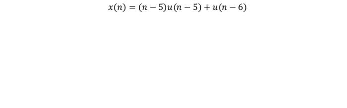 Solved x(n)=(n−5)u(n−5)+u(n−6) | Chegg.com