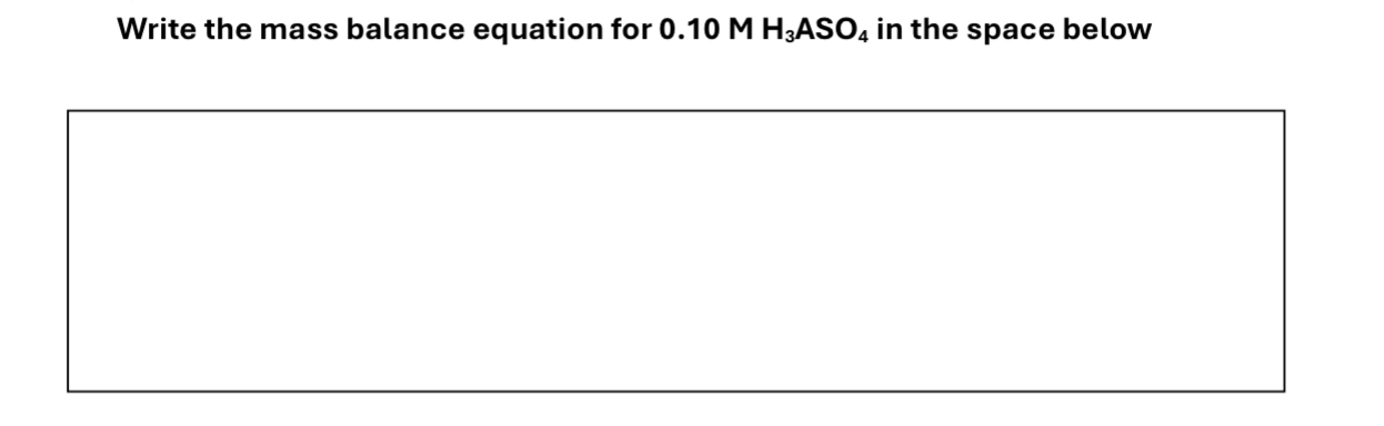 Solved Write the mass balance equation for 0.10MH3ASO4 ﻿in | Chegg.com