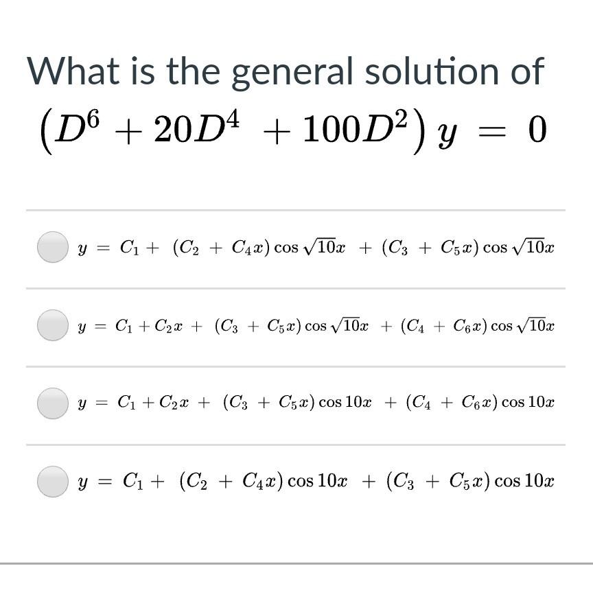Solved What is the general solution of (D6 + 20D4 + 100D2) y | Chegg.com