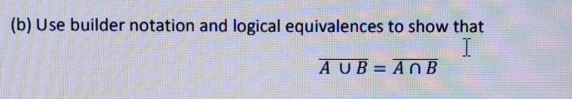 Solved (b) Use builder notation and logical equivalences to | Chegg.com