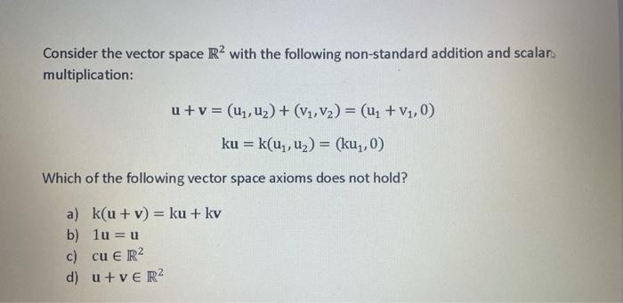 Solved Consider the vector space R2 with the following | Chegg.com