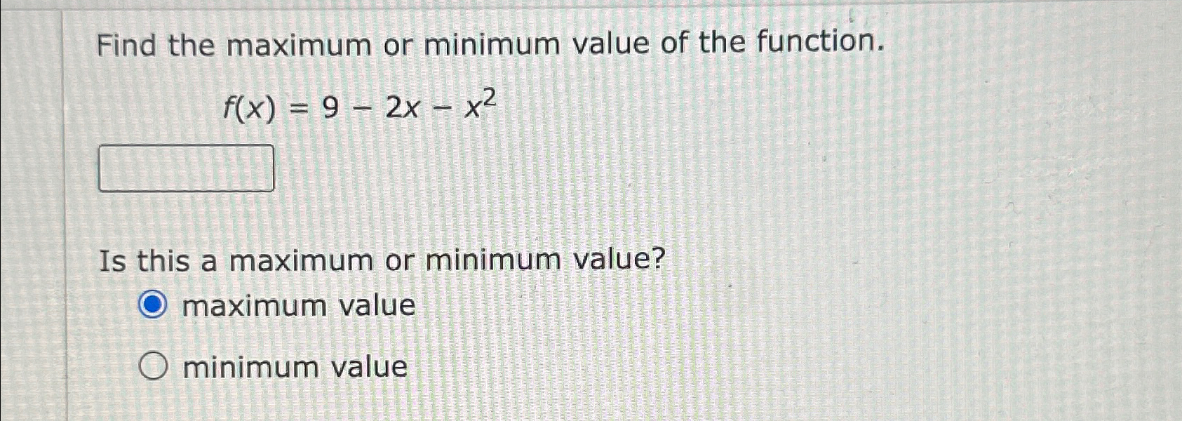 Solved Find the maximum or minimum value of the | Chegg.com Solved Find the maximum or minimum value of the | Chegg.com
