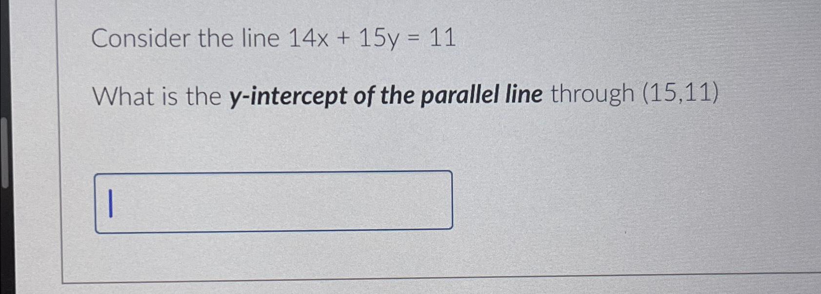Solved Consider the line 14x+15y=11What is the y-intercept | Chegg.com