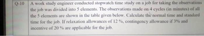 Solved Q-10 A work study engineer conducted stopwatch time | Chegg.com