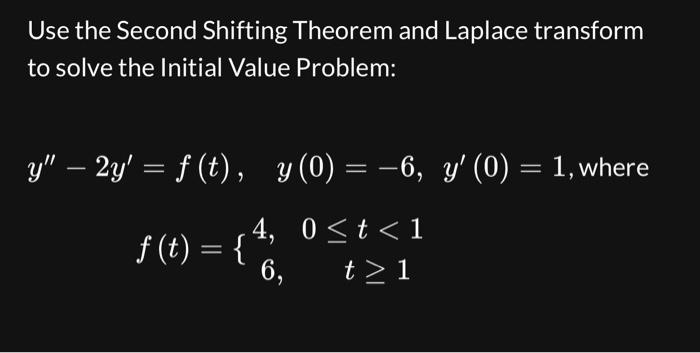 Use the Second Shifting Theorem and Laplace transform | Chegg.com