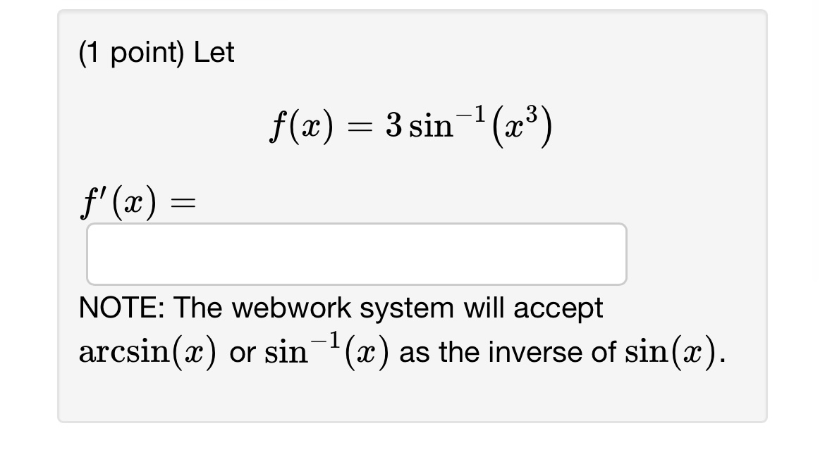 Solved (1 ﻿point) ﻿Letf(x)=3sin-1(x3)f'(x)=NOTE: The webwork | Chegg.com