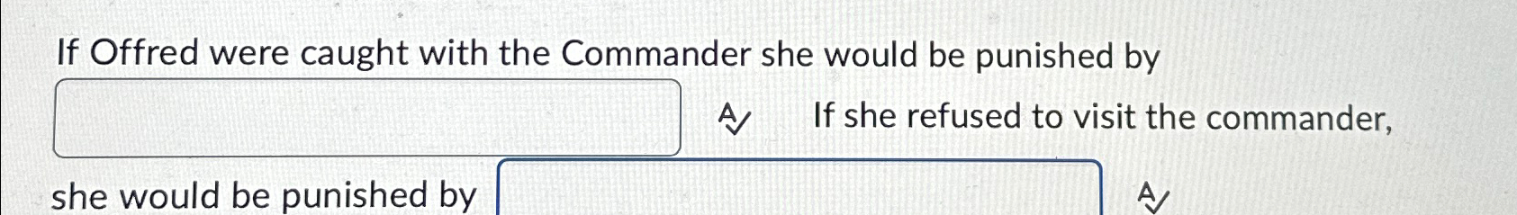 Solved If Offred were caught with the Commander she would be | Chegg.com