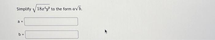 Solved Simplify 18x4y9 to the form ab. | Chegg.com