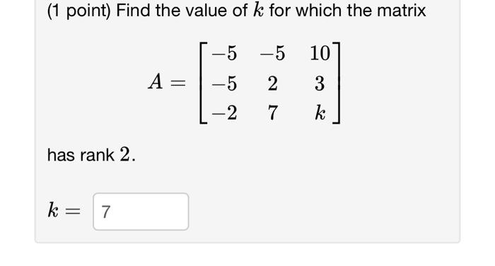 Solved (1 point) Find the value of k for which the matrix | Chegg.com