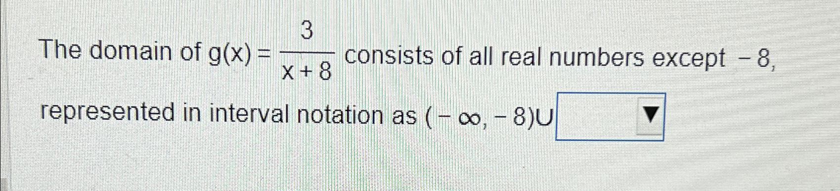 Solved The domain of g(x)=3x+8 ﻿consists of all real numbers | Chegg.com