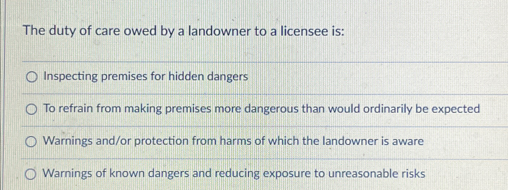 Solved The duty of care owed by a landowner to a licensee | Chegg.com