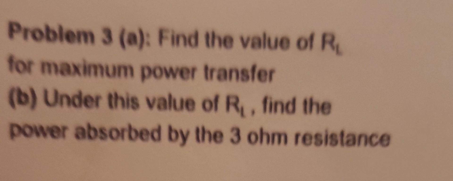 Solved Problem 3 (a): Find the value of Rt for maximum power | Chegg.com