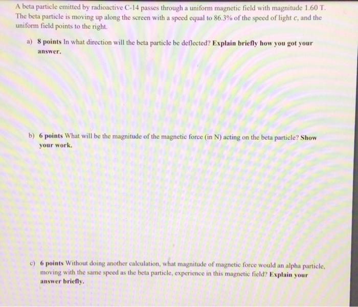 Solved A beta particle emitted by radioactive C - 14 passes | Chegg.com