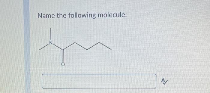 Solved Name the following molecule: | Chegg.com