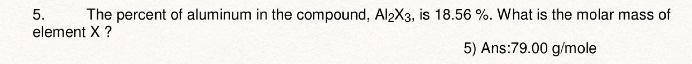 Solved 5. The percent of aluminum in the compound, Al2X3, is | Chegg.com