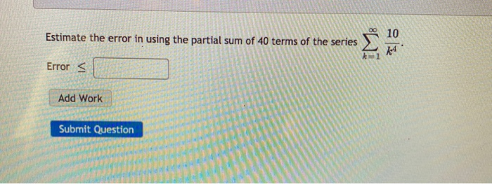 Solved Estimate the error in using the partial sum of 40 | Chegg.com