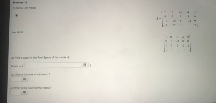 Solved Problem 8. 18 points) The matrix 3 -1 2 4 -6 -4 5 -10 | Chegg.com