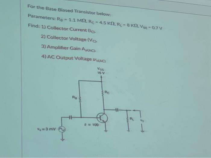 Solved For the Base Biased Transistor below: Parameters: | Chegg.com