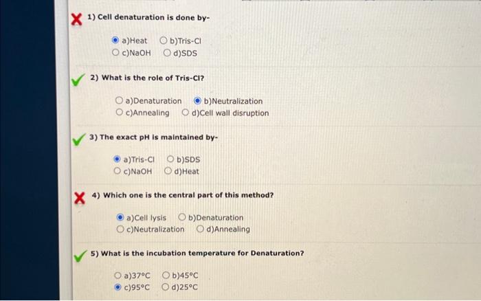1) Cell denaturation is done by- a)Heat b) Tris-Cl c) | Chegg.com