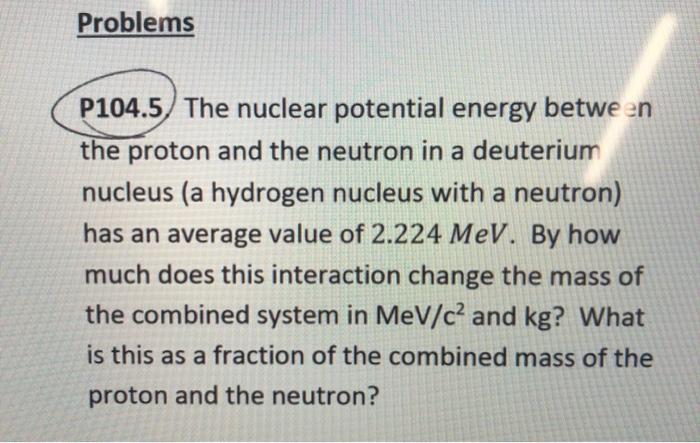 Solved P104.5. The nuclear potential energy between the | Chegg.com