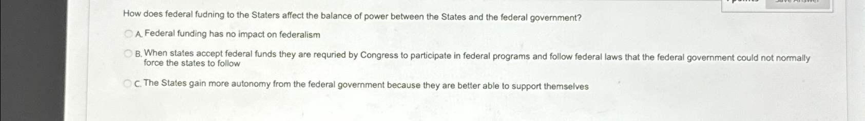 Solved How does federal fudning to the Staters affect the | Chegg.com