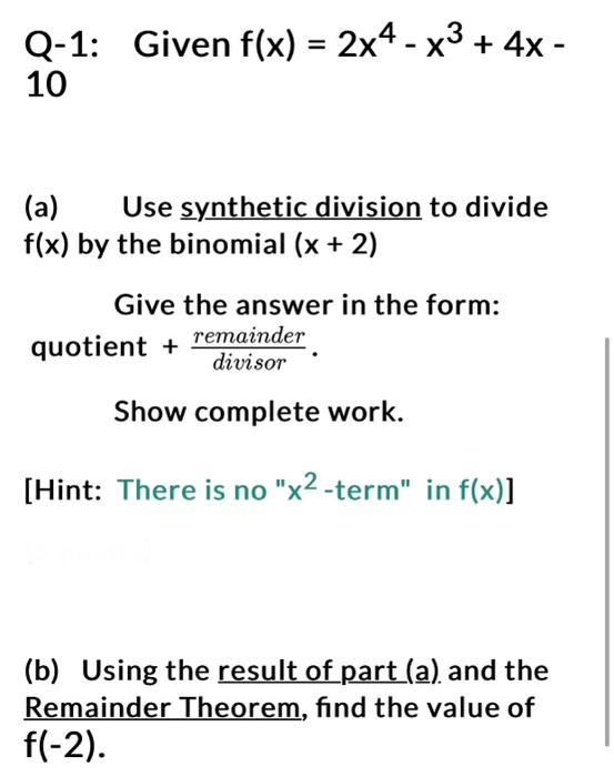 Solved Q-1: Given f(x)=2x4−x3+4x− 10 (a) Use synthetic | Chegg.com