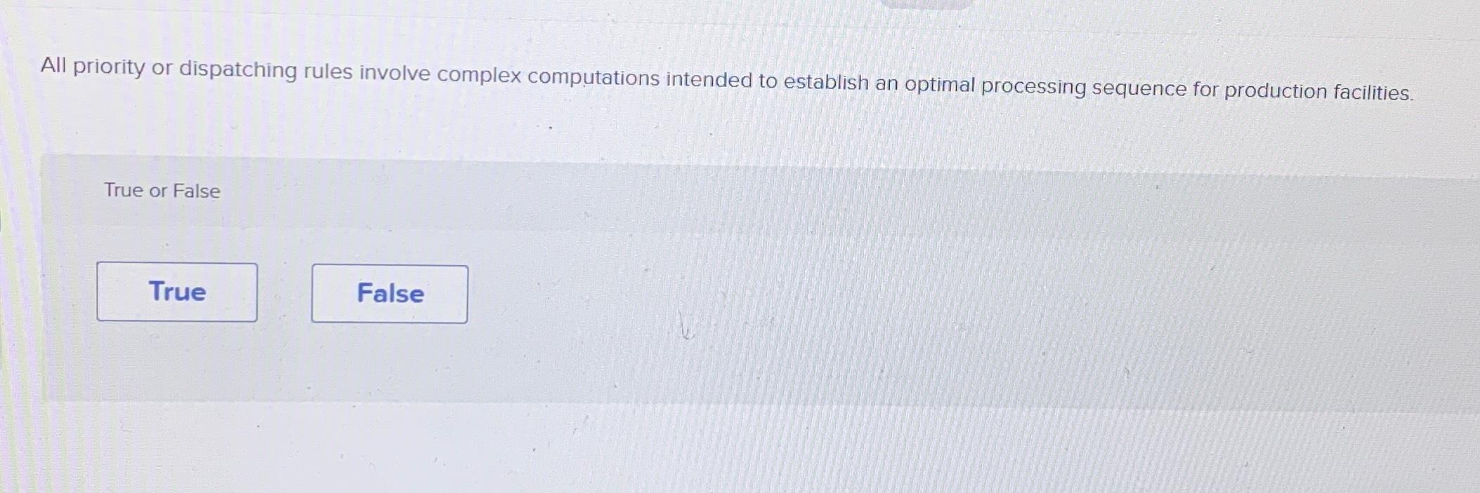 Solved All priority or dispatching rules involve complex | Chegg.com