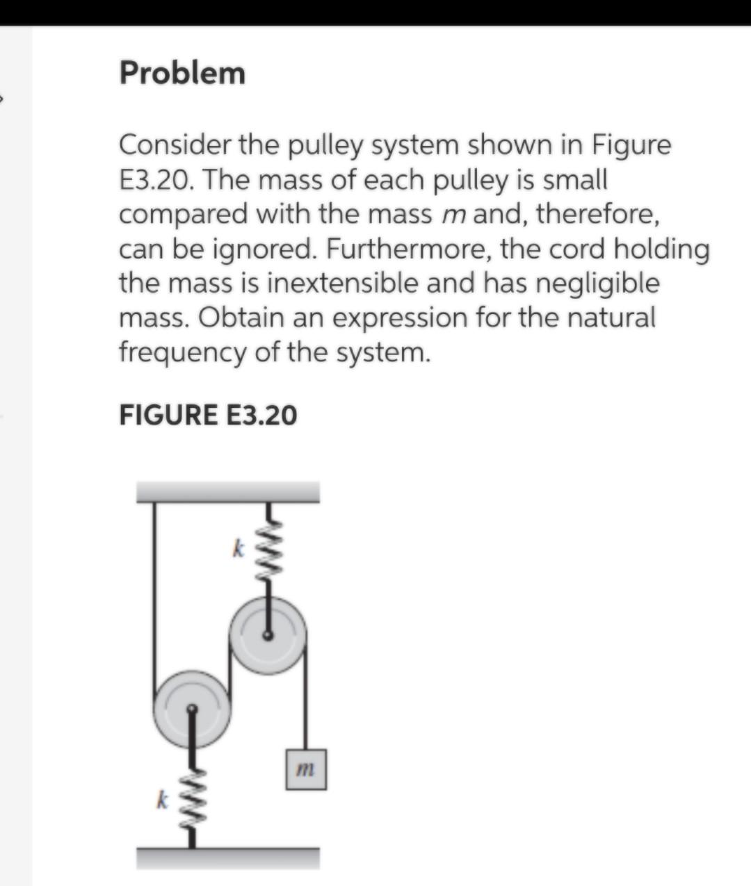 Solved Consider the pulley system shown in Figure E3.20. The | Chegg.com