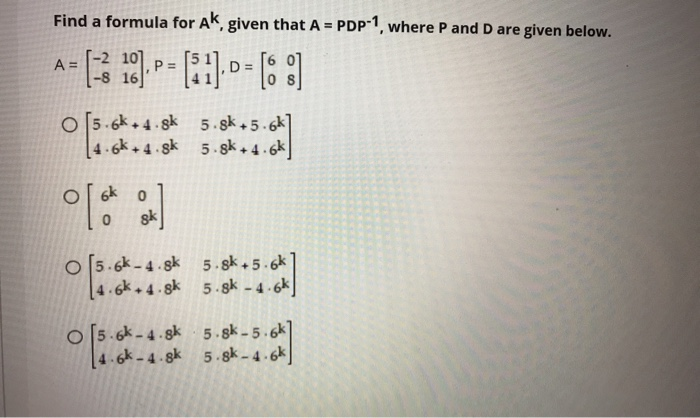Solved Find a formula for Ak, given that A = PDP-1, where P | Chegg.com
