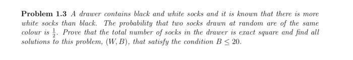 Solved Problem 1.3 A drawer contains black and white socks | Chegg.com