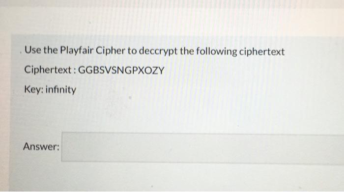 Solved Use the Playfair Cipher to deccrypt the following | Chegg.com