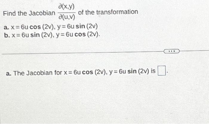 Solved Find the Jacobian a(x,y) a(u,v) a.x=6u cos (2v), y=6u | Chegg.com