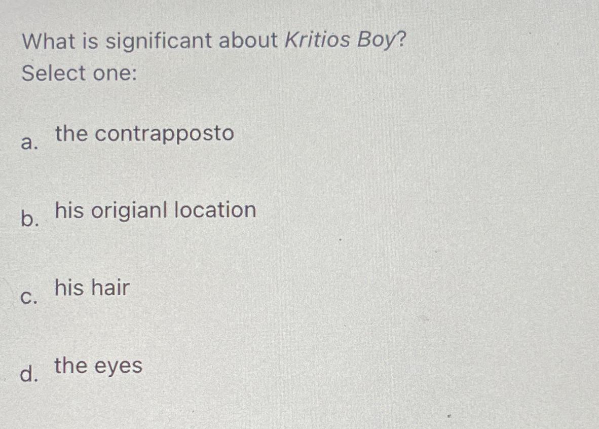Solved What is significant about Kritios Boy?Select one:a. | Chegg.com