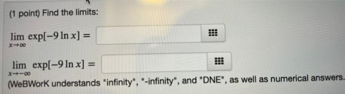 Solved (1 point) Find the limits: lim exp[-9 ln x] = 848 lim | Chegg.com