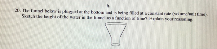 Solved 20. The funnel below is plugged at the bottom and is | Chegg.com