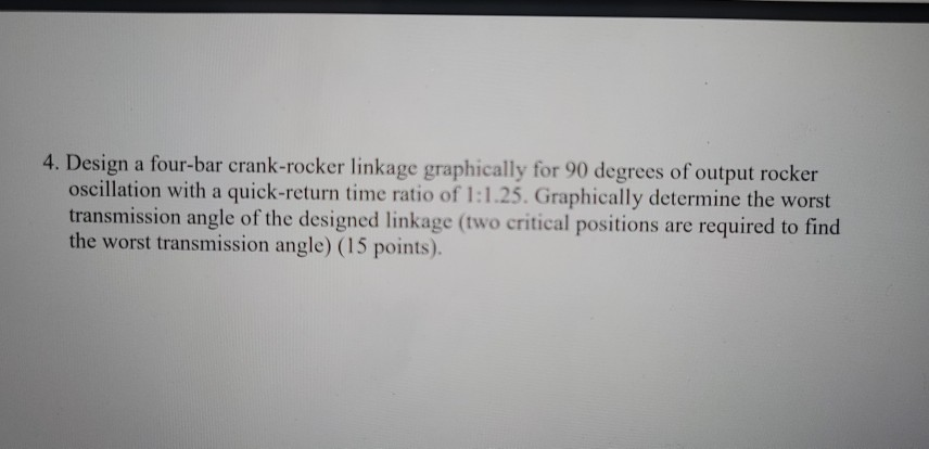 Solved 4. Design a four-bar crank-rocker linkage graphically | Chegg.com