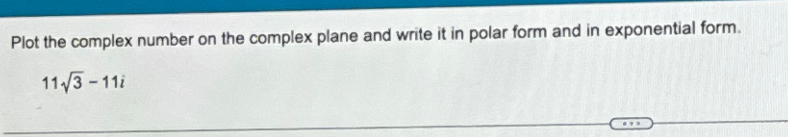 Solved Plot the complex number on the complex plane and | Chegg.com