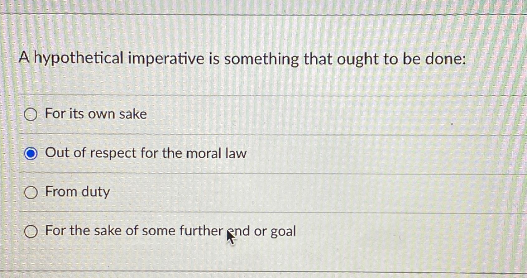 Solved A hypothetical imperative is something that ought to | Chegg.com