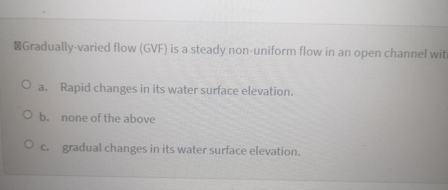 Solved Gradually-varied flow (GVF) is a steady non-uniform | Chegg.com