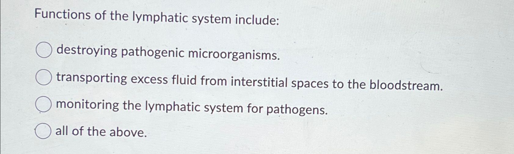 Solved Functions of the lymphatic system include:destroying | Chegg.com