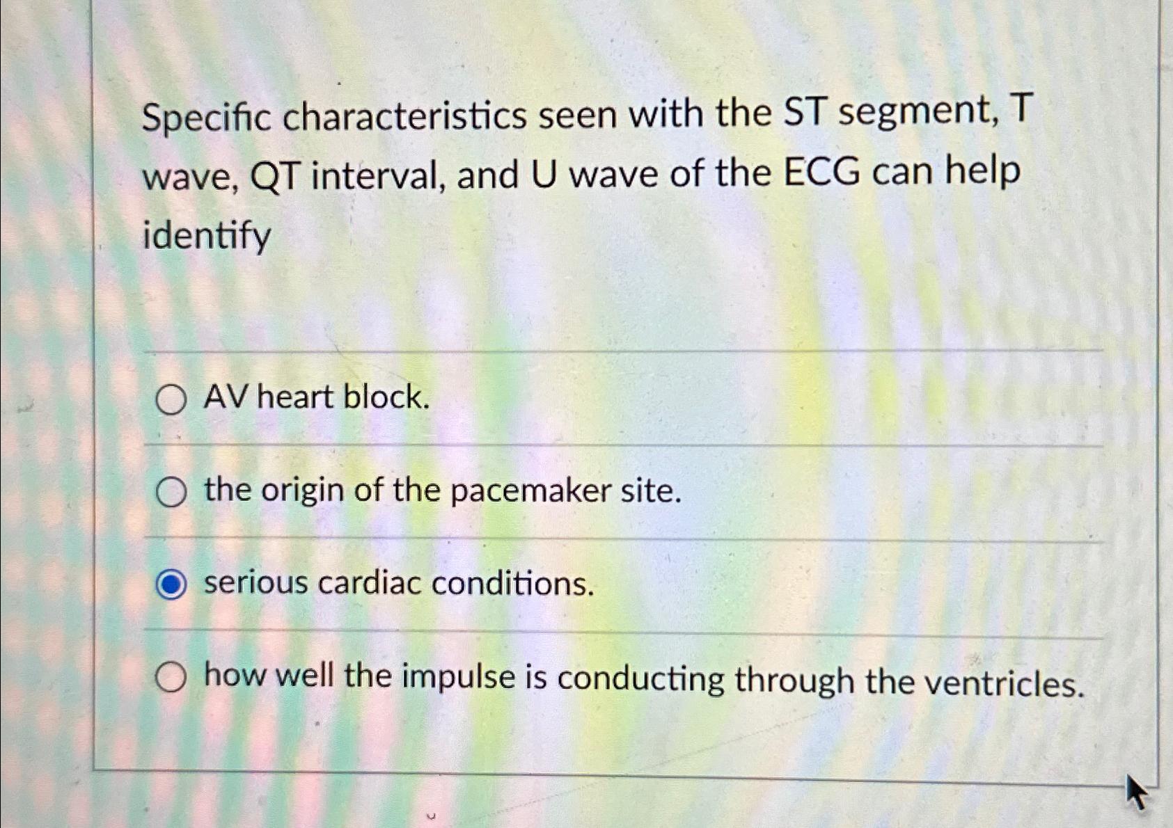 Solved Specific characteristics seen with the ST segment, T | Chegg.com