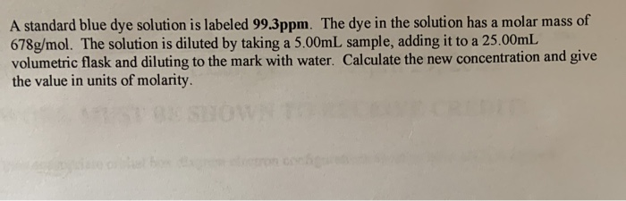Solved A standard blue dye solution is labeled 99.3ppm. The | Chegg.com