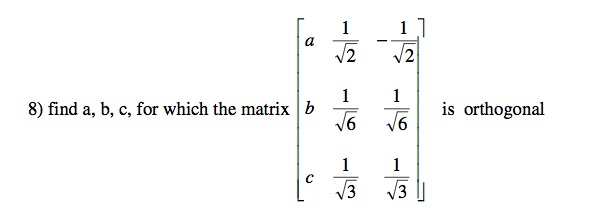 Solved find a, b, c, for which the matrix is orthogonal | Chegg.com